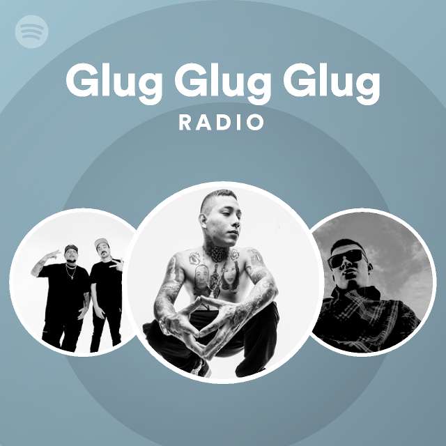 Glug Glug Glug Radio - playlist by Spotify | Spotify