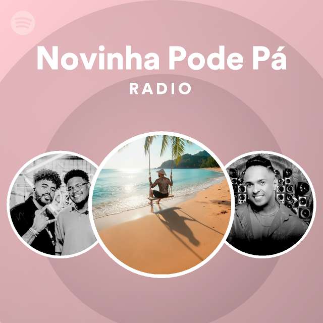Novinha Pode Pá Radio - playlist by Spotify | Spotify