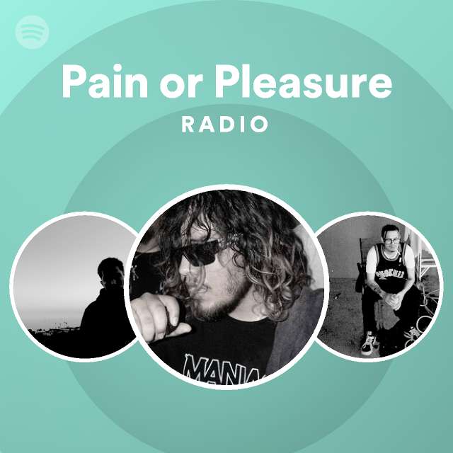 Pain or Pleasure Radio - playlist by Spotify | Spotify
