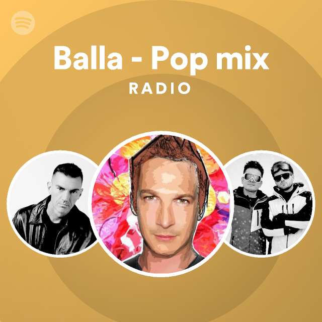 Balla - Pop mix Radio - playlist by Spotify | Spotify