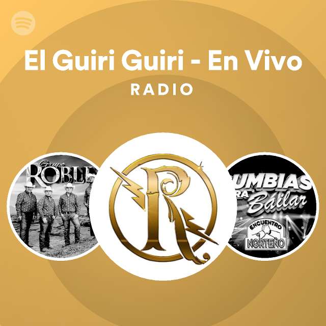 El Guiri Guiri - En Vivo Radio - playlist by Spotify | Spotify