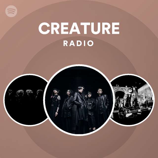 CREATURE Radio - playlist by Spotify | Spotify