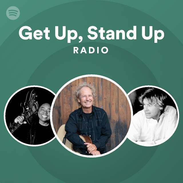 Get Up, Stand Up Radio - playlist by Spotify | Spotify