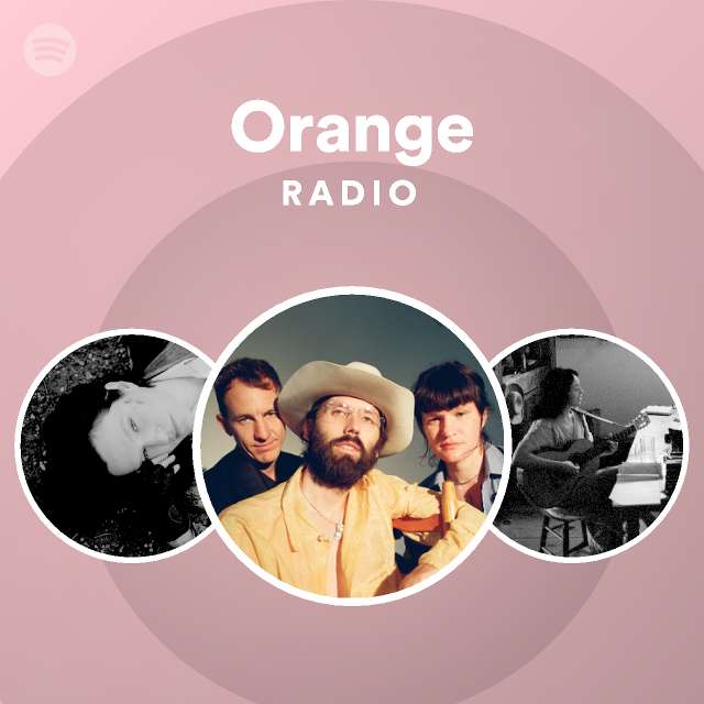 Orange Radio - playlist by Spotify | Spotify