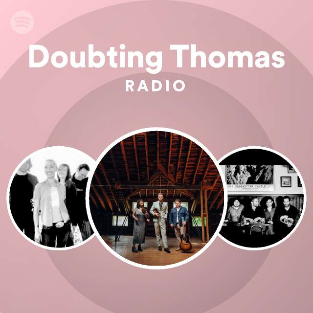 Doubting Thomas Radio - playlist by Spotify | Spotify