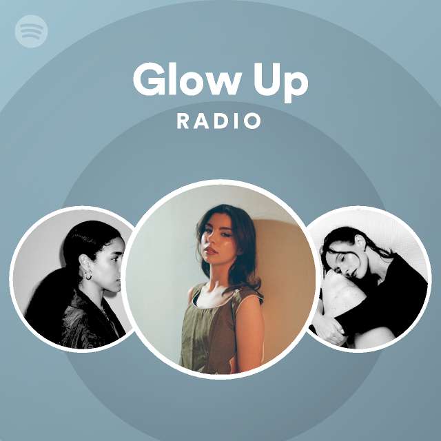 Glow Up Radio - playlist by Spotify | Spotify