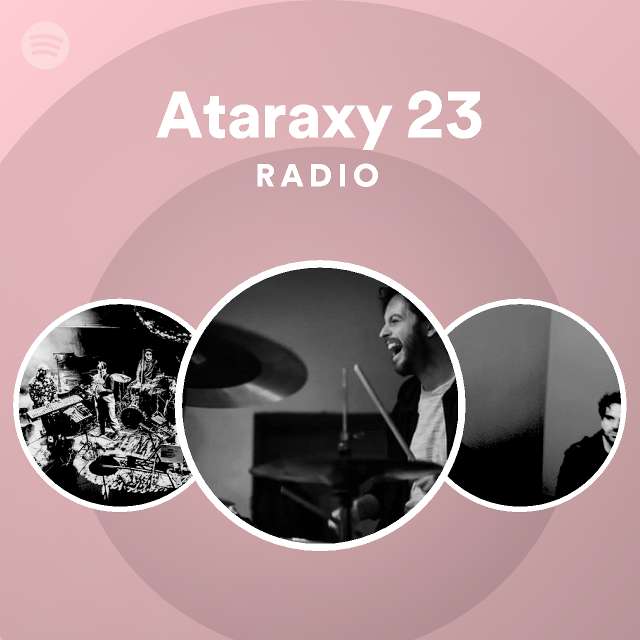 Ataraxy 23 Radio - playlist by Spotify | Spotify