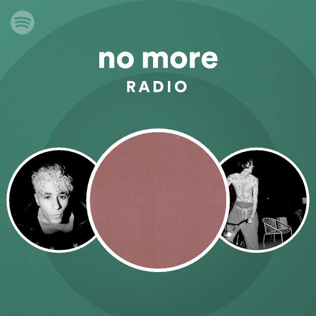 no more Radio - playlist by Spotify | Spotify