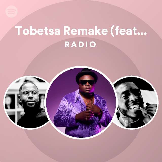 Tobetsa Remake (feat. Focalistic, Daliwonga, ShaunMusiq & Ftears) Radio ...