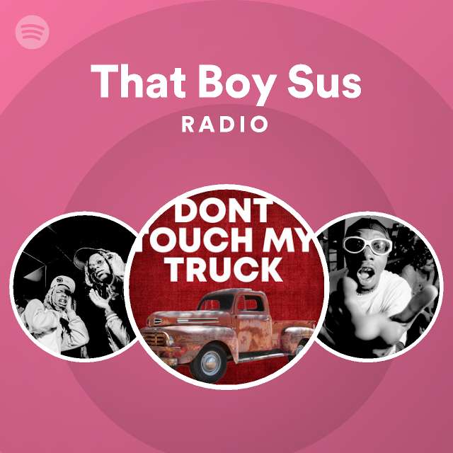 That Boy Sus Radio - playlist by Spotify | Spotify