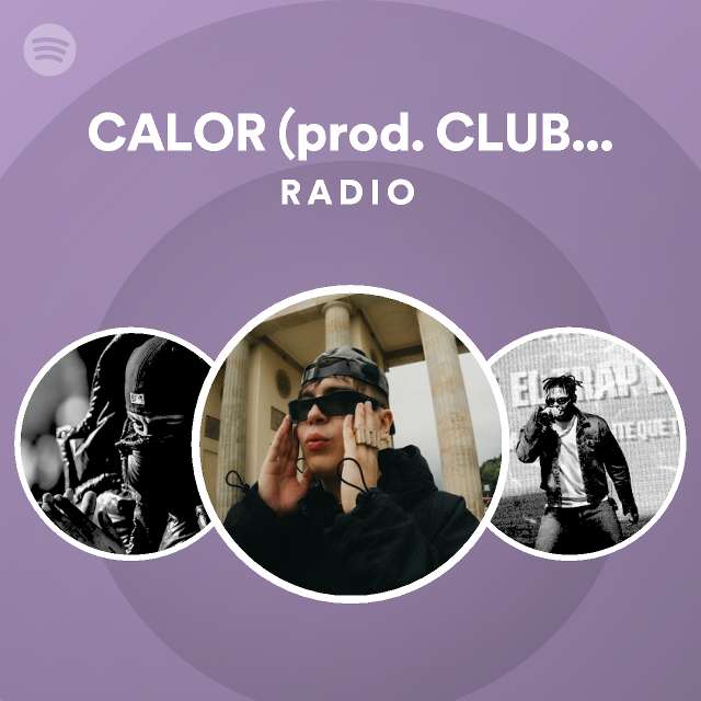 CALOR (prod. CLUB HATS) Radio - playlist by Spotify | Spotify