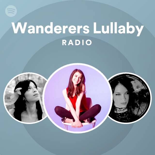 Wanderers Lullaby Radio - playlist by Spotify | Spotify