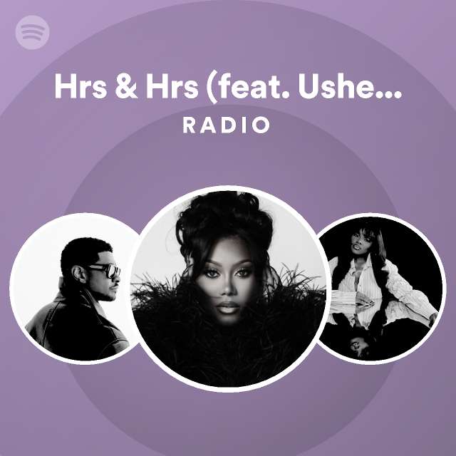 Hrs & Hrs (feat. Usher) - Remix Radio - playlist by Spotify | Spotify