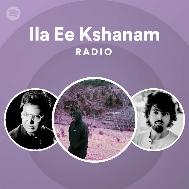 Ila Ee Kshanam Radio - playlist by Spotify | Spotify