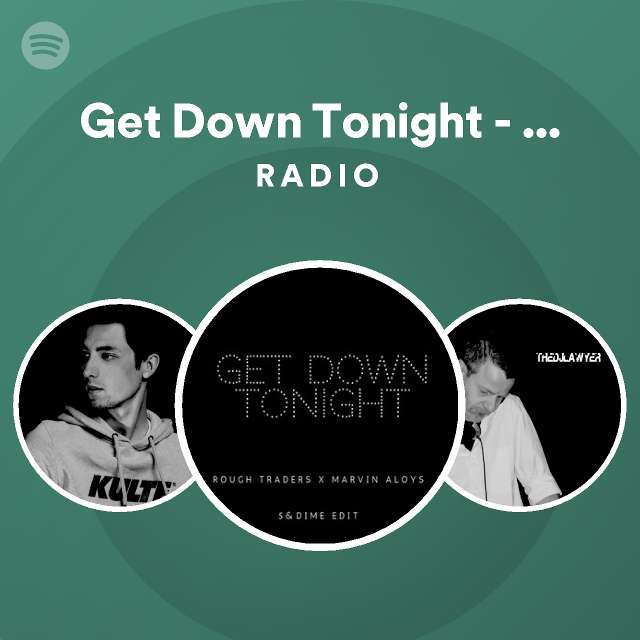 Get Down Tonight - 5&Dime Edit Radio - playlist by Spotify | Spotify