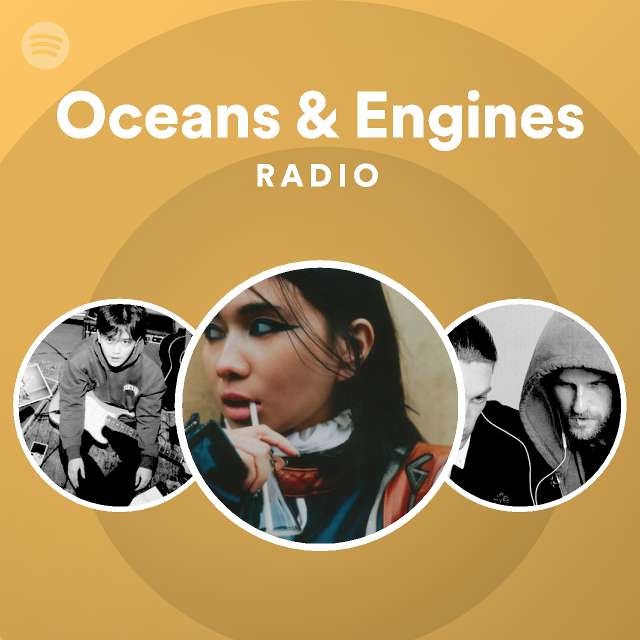 Oceans & Engines Radio - playlist by Spotify | Spotify