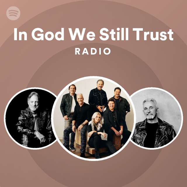 In God We Still Trust Radio Playlist By Spotify Spotify