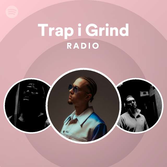 Trap i Grind Radio - playlist by Spotify | Spotify