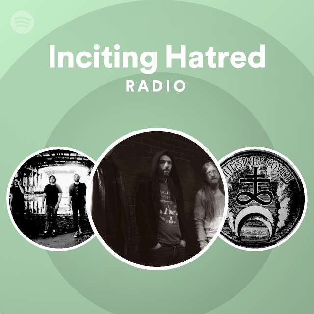 Inciting Hatred Radio - playlist by Spotify | Spotify