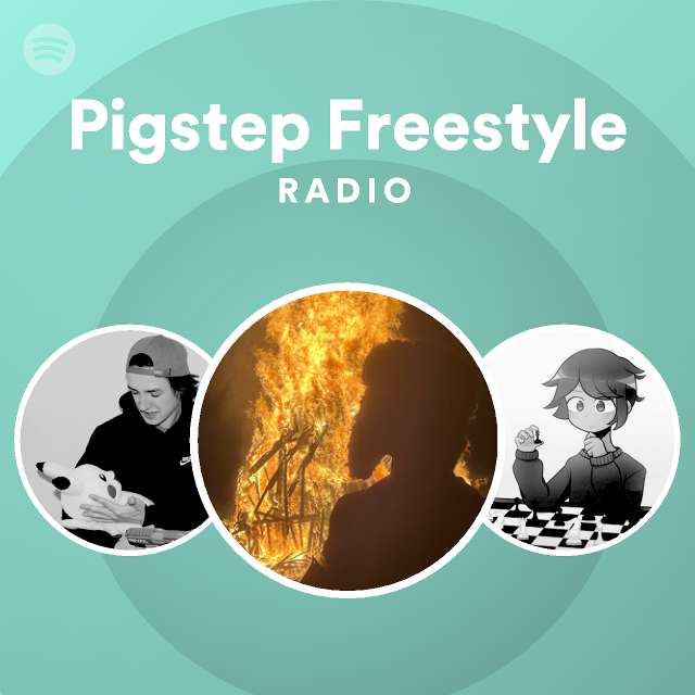 Pigstep Freestyle Radio - playlist by Spotify | Spotify