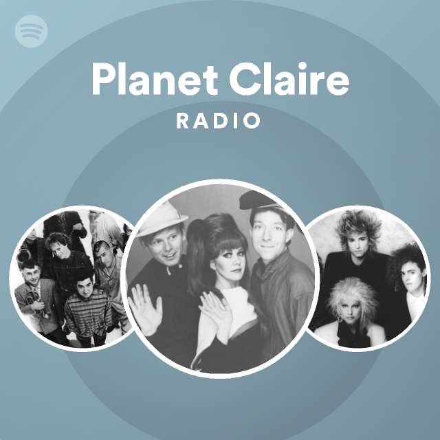 Planet Claire Radio - playlist by Spotify | Spotify