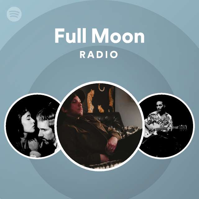 Full Moon Radio - playlist by Spotify | Spotify