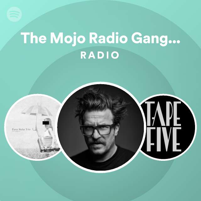 The Mojo Radio Gang - Radio Version Radio - playlist by Spotify | Spotify