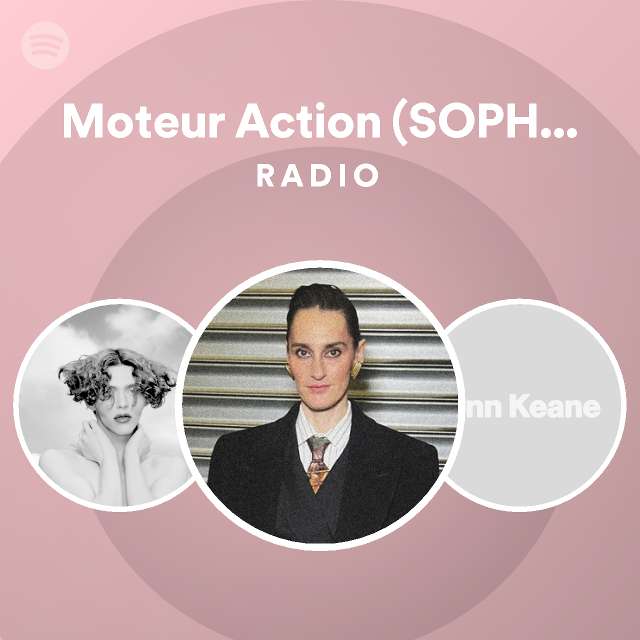 Moteur Action (SOPHIE & A. G. Cook remix) Radio | Spotify Playlist