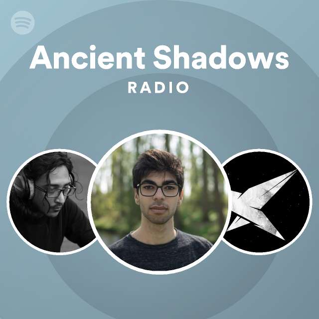 Ancient Shadows Radio - playlist by Spotify | Spotify