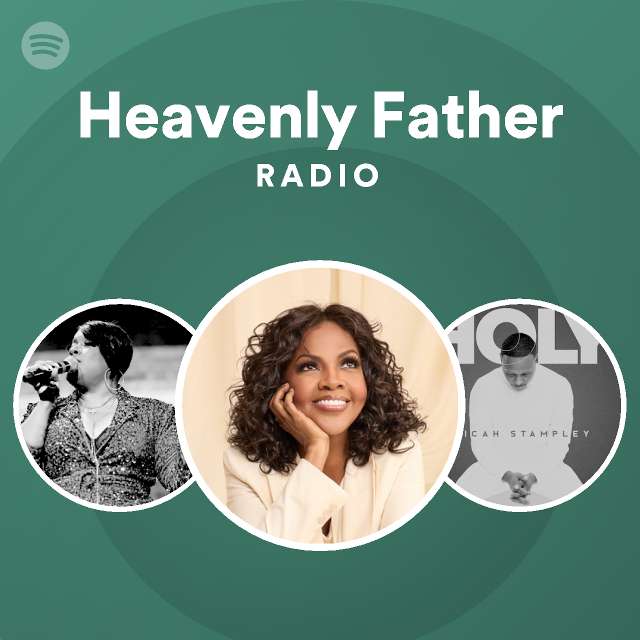 Heavenly Father Radio - playlist by Spotify | Spotify