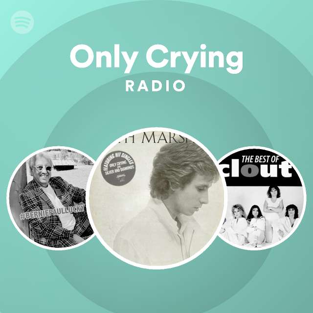 Only Crying Radio - playlist by Spotify | Spotify