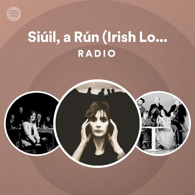 Siúil, a Rún (Irish Love Song) Radio - playlist by Spotify | Spotify