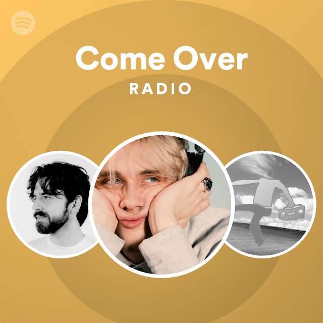 Come Over Radio - playlist by Spotify | Spotify