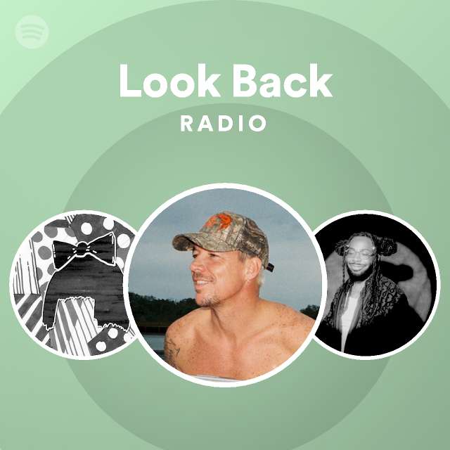 Look Back Radio - playlist by Spotify | Spotify