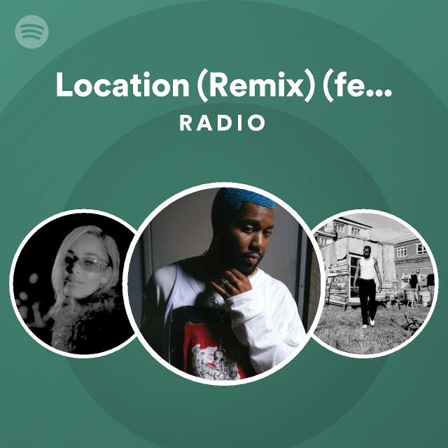 Location (Remix) (feat. Jorja Smith & Wretch 32) Radio - playlist by Spotify | Spotify