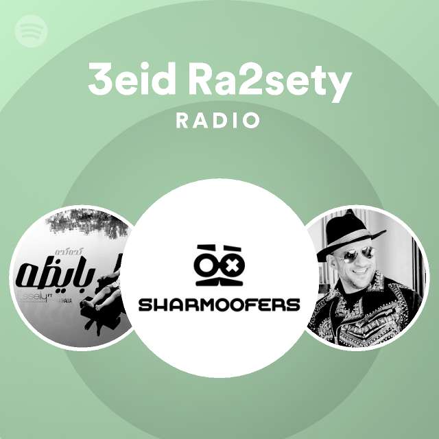 3eid Ra2sety Radio - playlist by Spotify | Spotify