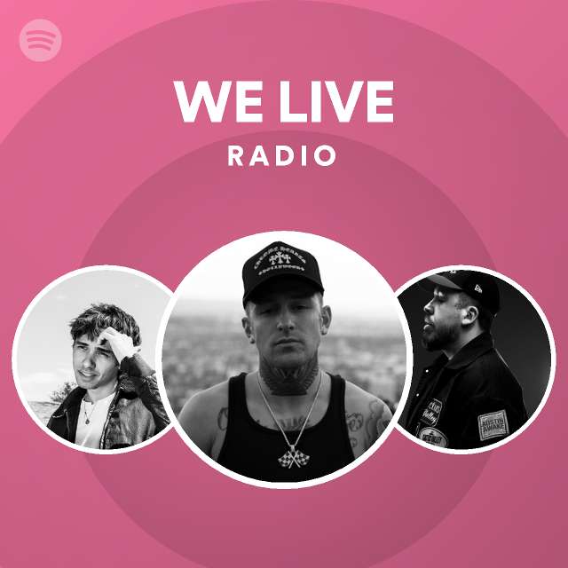 WE LIVE Radio - playlist by Spotify | Spotify