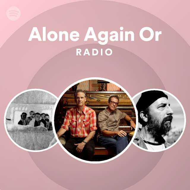 Alone Again Or Radio Playlist By Spotify Spotify