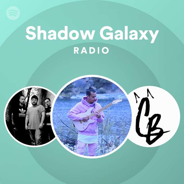 Shadow Galaxy Radio - playlist by Spotify | Spotify