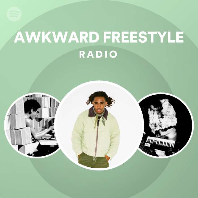 AWKWARD FREESTYLE Radio - playlist by Spotify | Spotify