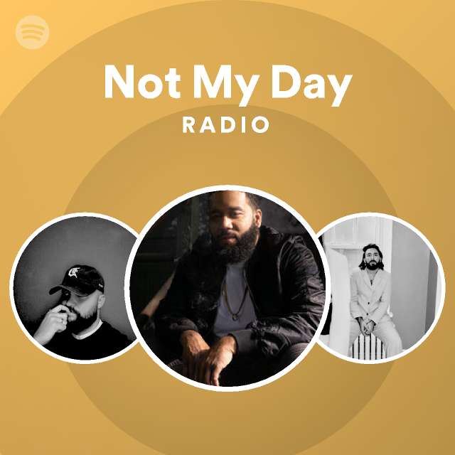 Not My Day Radio - playlist by Spotify | Spotify