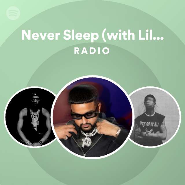 Never Sleep (with Lil Baby feat. Travis Scott) Radio - playlist by ...