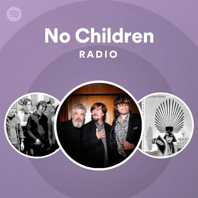 No Children Radio - playlist by Spotify | Spotify