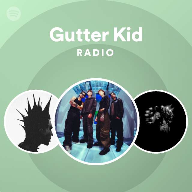 Gutter Kid Radio - playlist by Spotify | Spotify