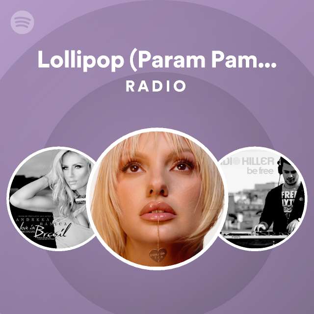 Lollipop (Param Pam Pam) Radio - playlist by Spotify | Spotify