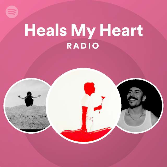 Heals My Heart Radio - playlist by Spotify | Spotify