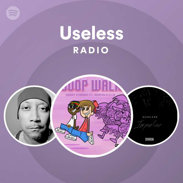 Useless Radio - playlist by Spotify | Spotify