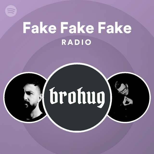 Fake Fake Fake Radio - playlist by Spotify | Spotify