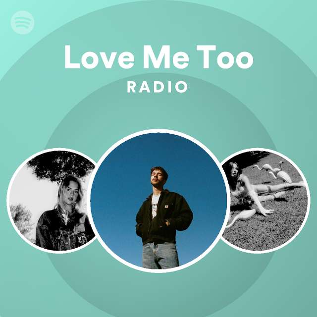 Love Me Too Radio - playlist by Spotify | Spotify