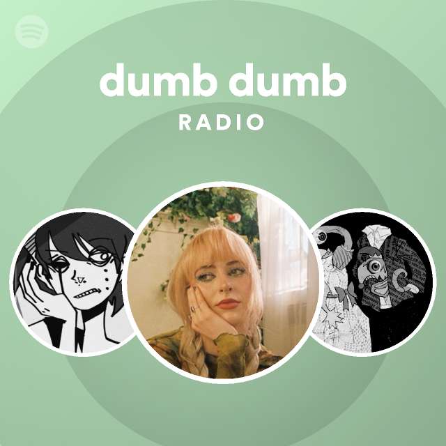 dumb dumb Radio - playlist by Spotify | Spotify
